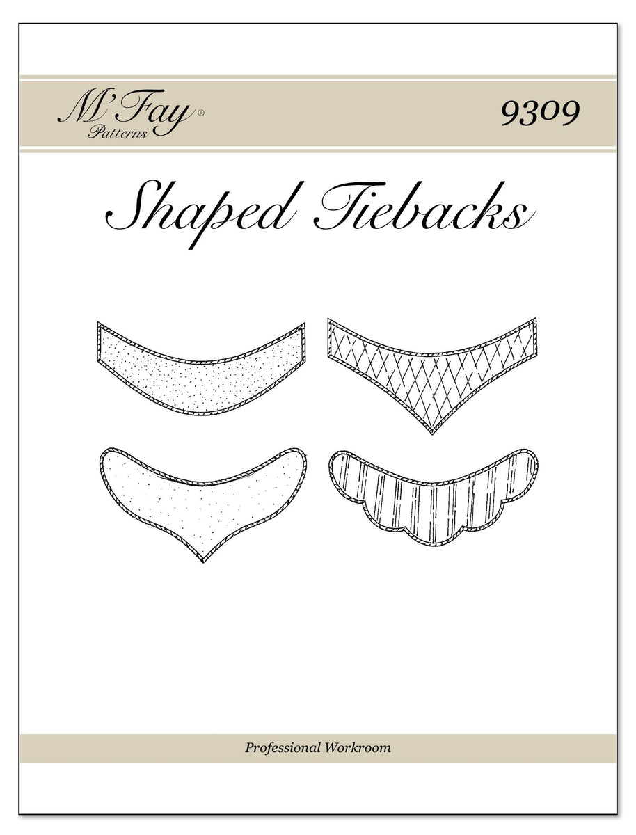 Shaped Tiebacks | M'Fay Patterns – Workroom Marketplace